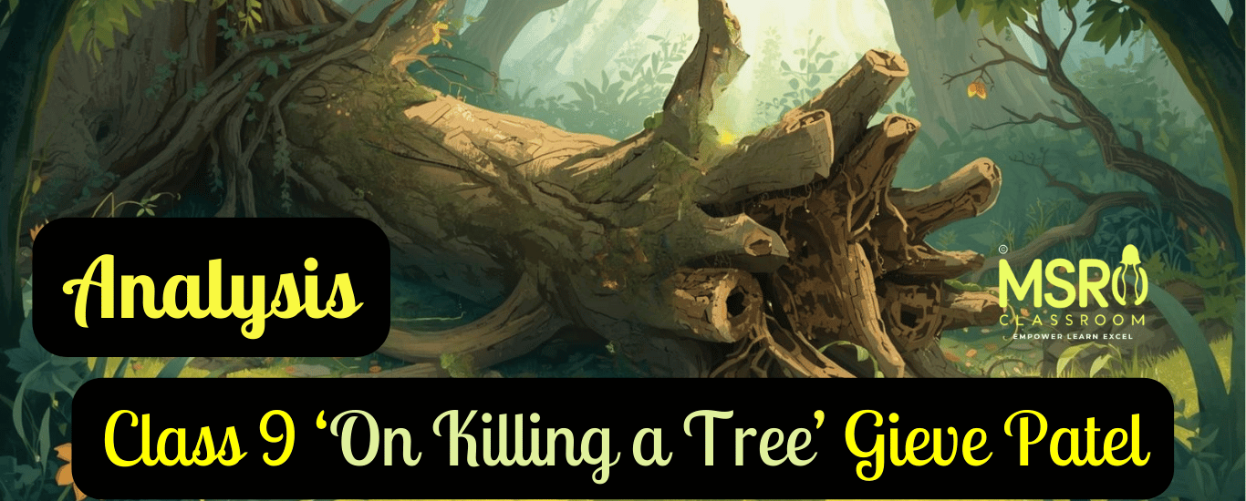 Class 9- "On Killing A Tree" Complete Analysis - MSRO CLASSROOM