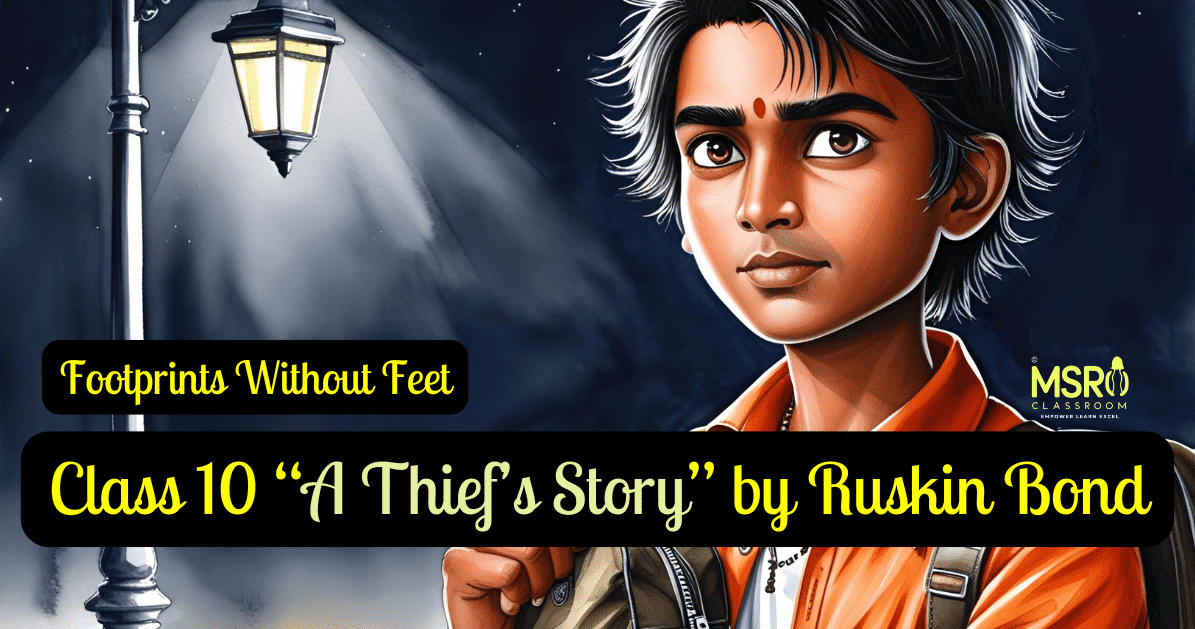 Class 10- A Thief's Story Complete Explanation - MSRO CLASSROOM