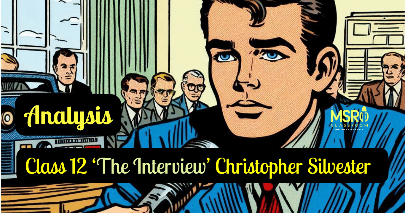 Class 12 The Interview Summary Theme Analysis Msro Classroom
